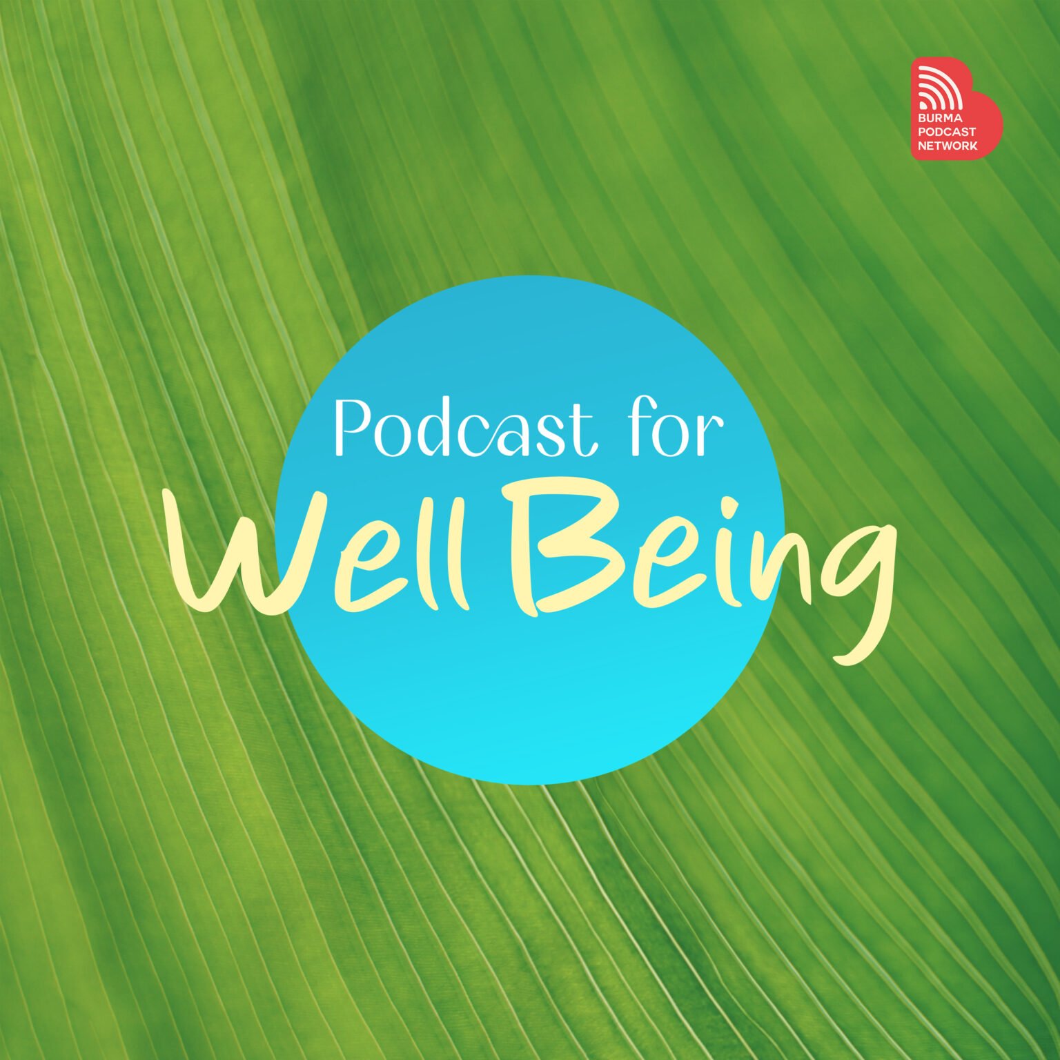 Podcast for Well Being – Burma Podcast Network